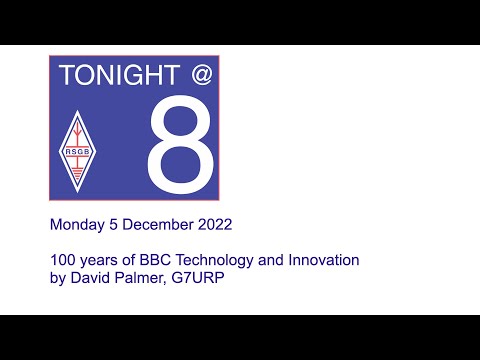 RSGB Tonight@8 - 100 years of BBC Technology and Innovation by David Palmer, G7URP