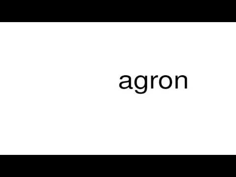 How to pronounce agron