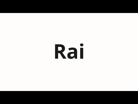 How to pronounce Rai