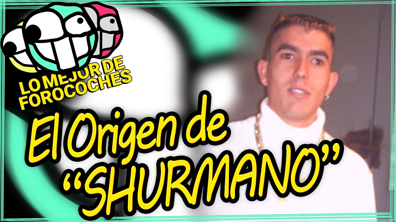 El origen de SHURMANO | Historia de Forocoches