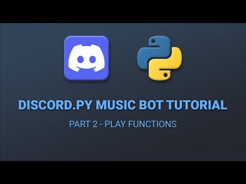 Part 2 - Play Functions | How To Code A Discord.py Music Bot