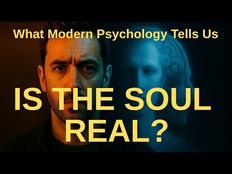 Is the Soul Real? What Modern Psychology Tells Us
