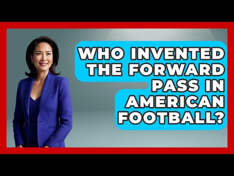 Who Invented The Forward Pass In American Football? - The Football Xpert