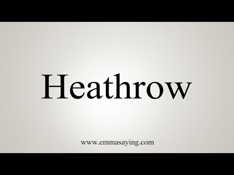 How To Say Heathrow