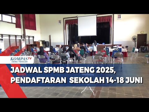 Jadwal SPMB Jateng 2025 , Pendaftaran Sekolah 14 – 18 Juni