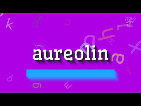 How to say "aureolin"! (High Quality Voices)