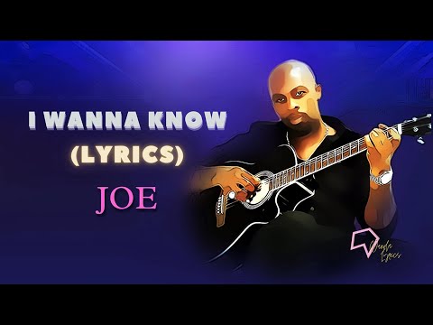 Joe - I Wanna Know (Lyrics)