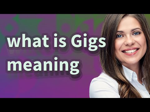 Gigs | meaning of Gigs