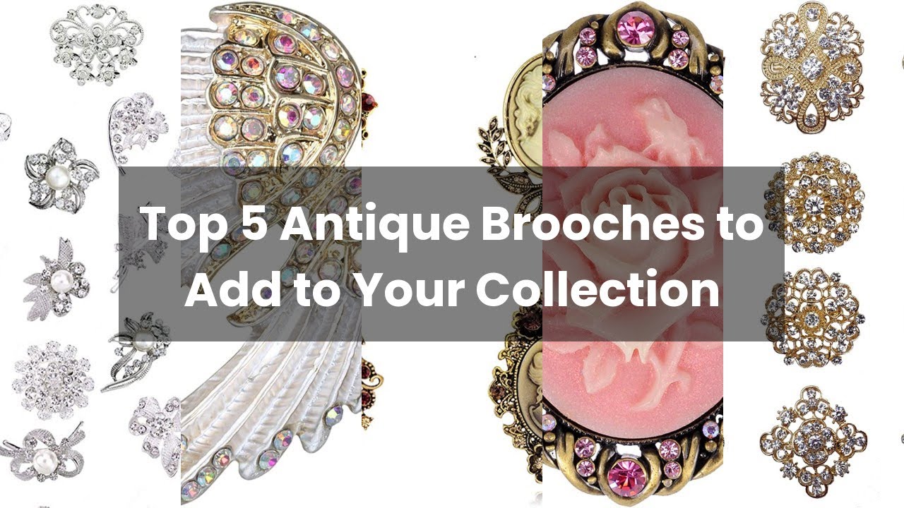 Antique brooches: Top 5 Antique Brooches to Add to Your Collection