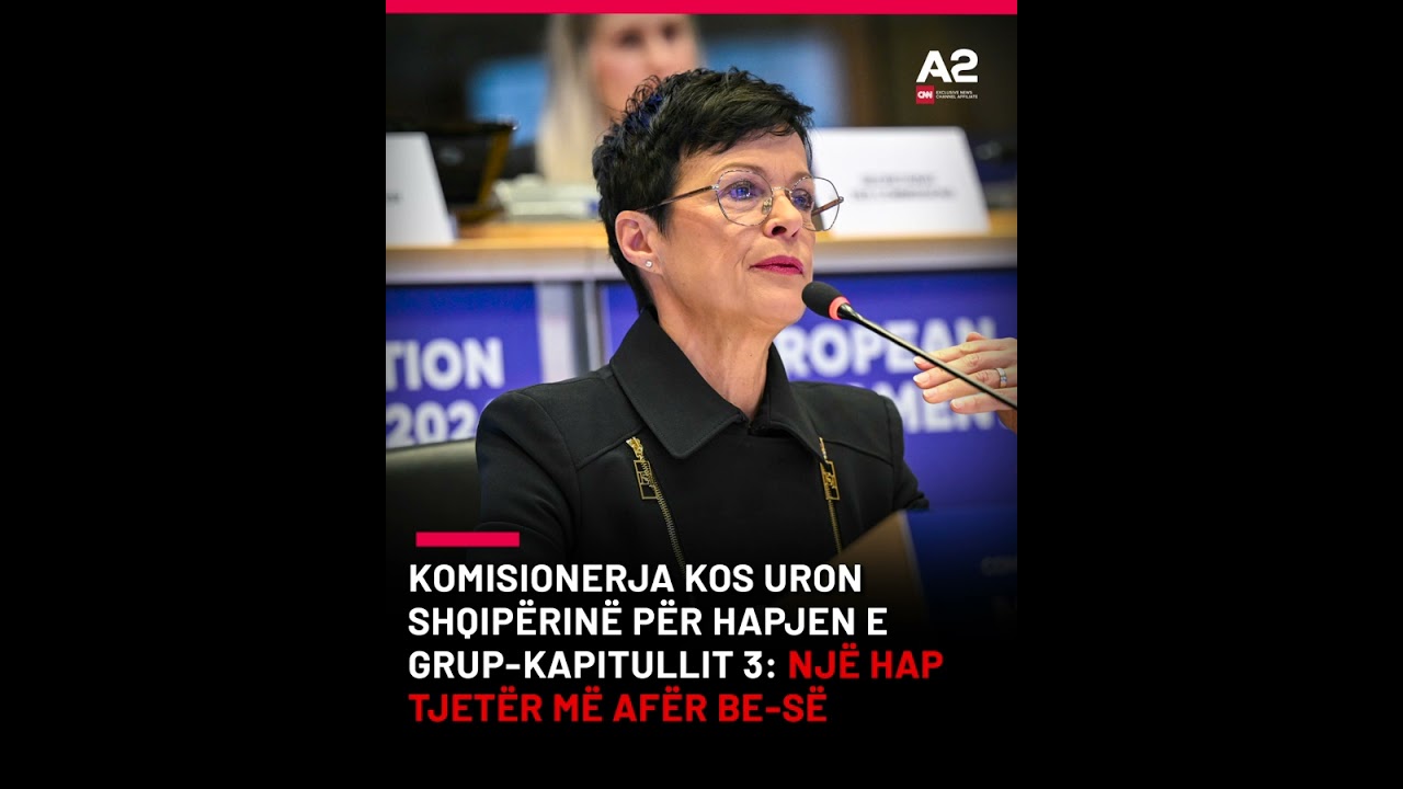 Komisionerja Kos uron Shqipërinë për hapjen e Grup-Kapitullit 3: Një hap tjetër më afër BE-së