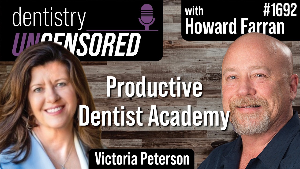 1692 Productive Dentist Academy : Dentistry Uncensored with Howard Farran