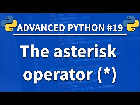 The asterisk (*) operator in Python - Advanced Python 19 - Programming Tutorial