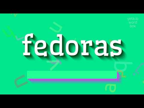 FEDORAS - How to say Fedoras?