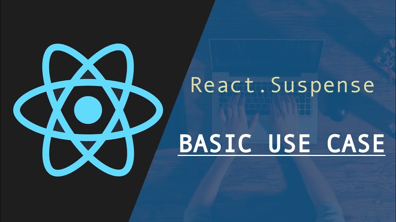 React 18: Suspense USE CASE EXAMPLE