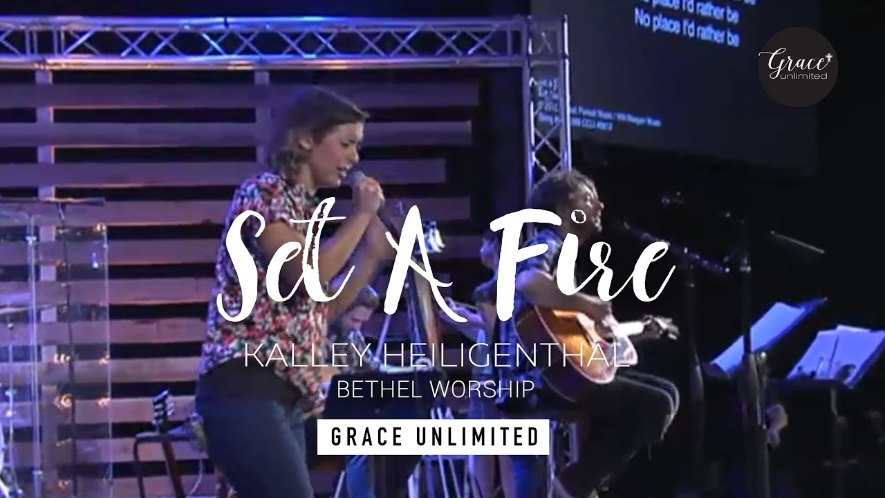 Set A Fire Lyrics - Kalley Heiligenthal + Bethel Music | ZionLyrics