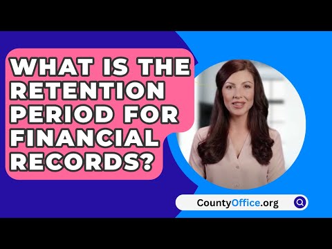 What Is The Retention Period For Financial Records? - CountyOffice.org