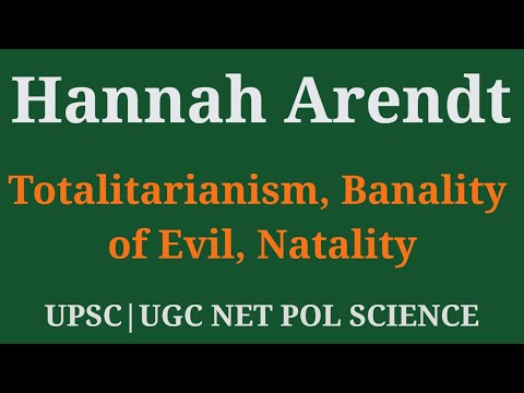 Hannah Arendt Political Thought | Totalitarianism, Natality & The Human Condition | UPSC & UGC NET
