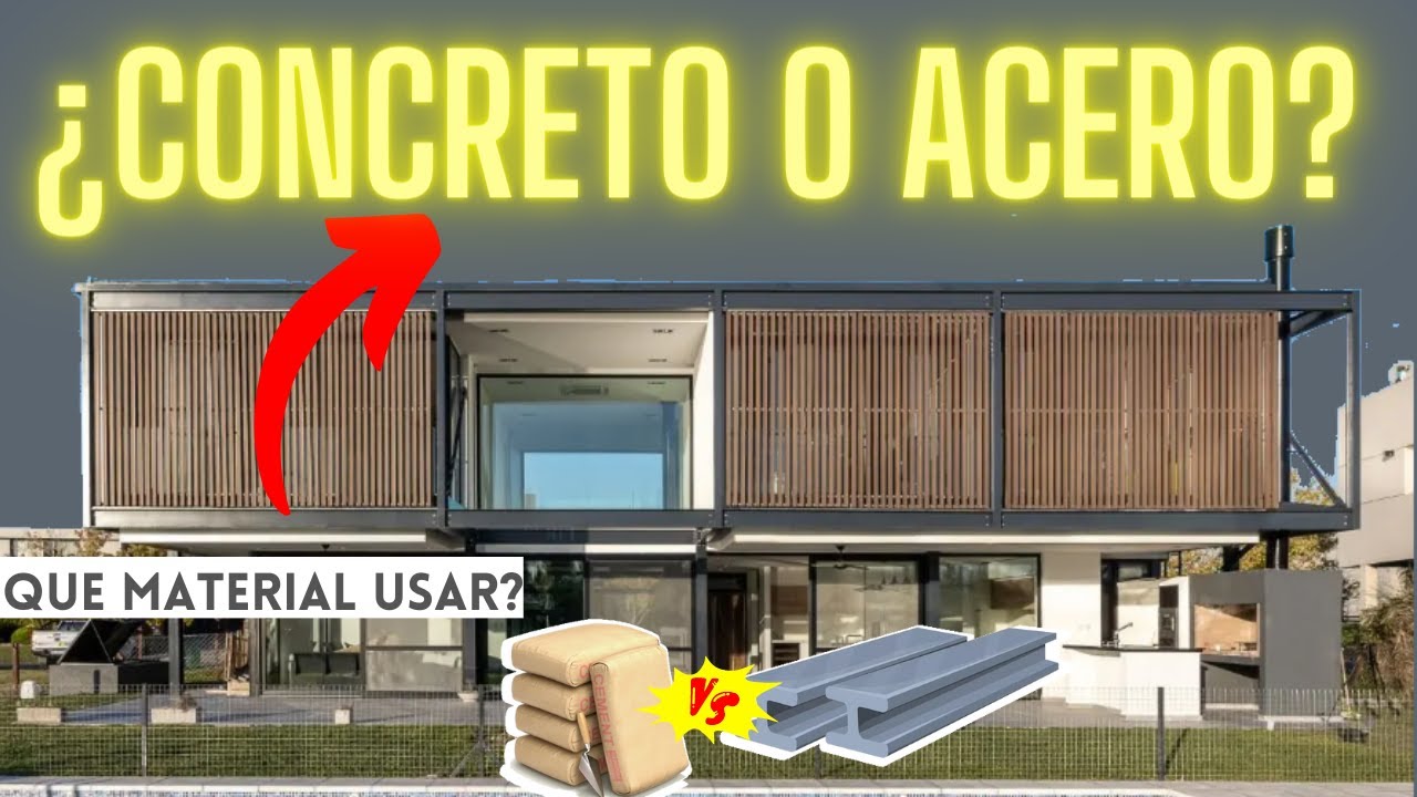 EN QUE MATERIAL CONSTRUYO MI CASA? CONCRETO O ACERO?