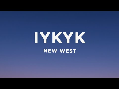 New West - IYKYK (Lyrics)