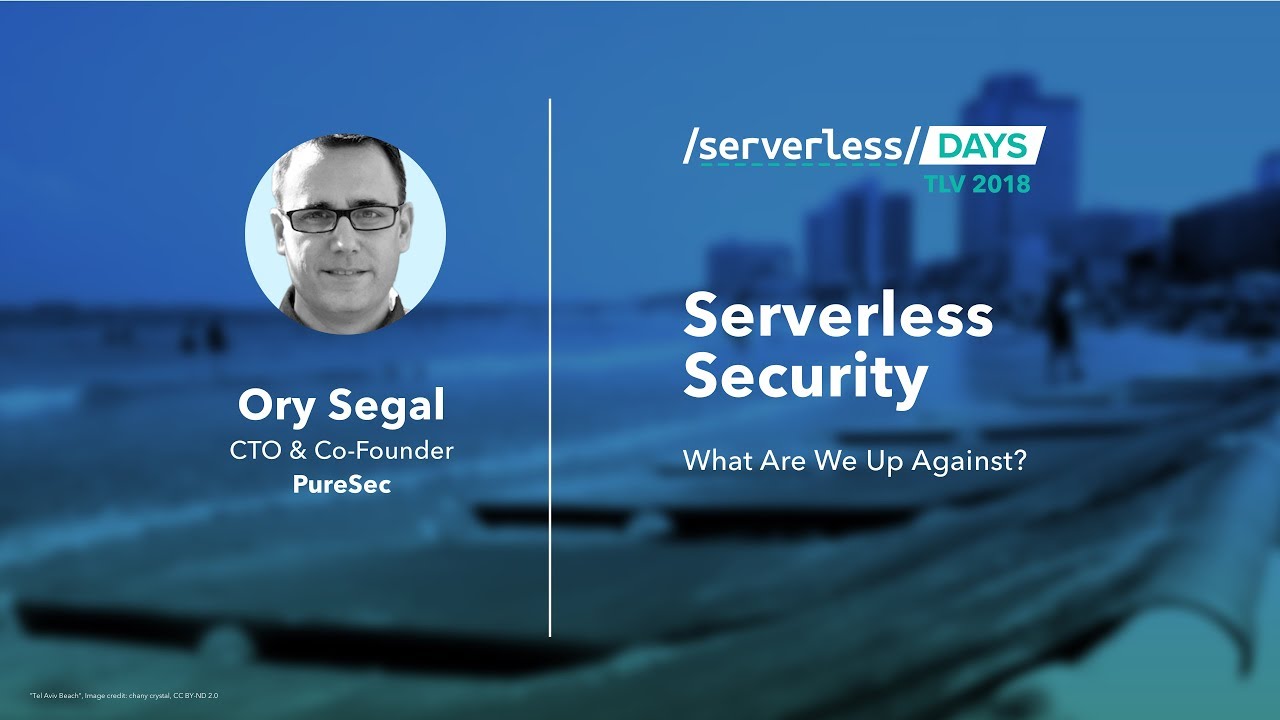 Ory Segal: Serverless Security // Serverless Days TLV