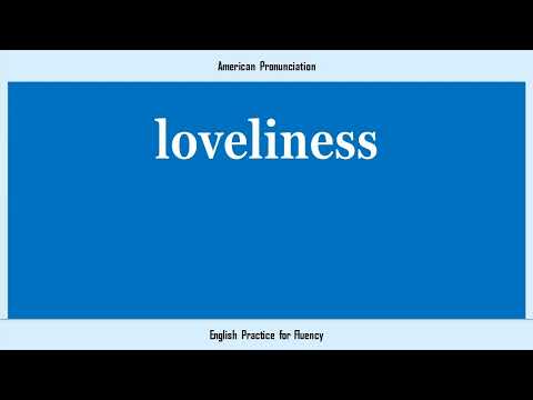 loveliness, How to Say or Pronounce LOVELINESS in American, British, Australian English