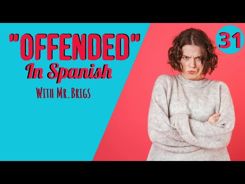 How to say OFFENDED IN SPANISH