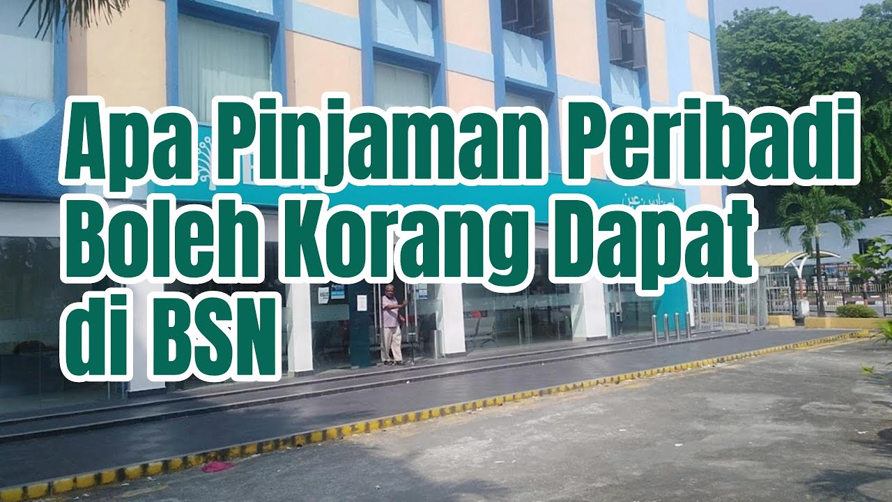 Pelbagai Pinjaman Peribadi Yang Ditawarkan oleh Bank Simpanan Nasional(BSN)