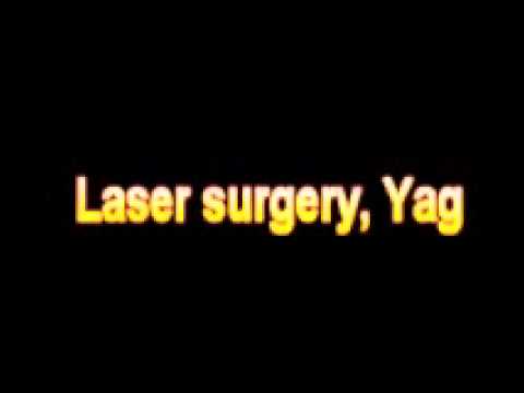 What Is The Definition Of Laser surgery, Yag - Medical Dictionary Free Online Terms