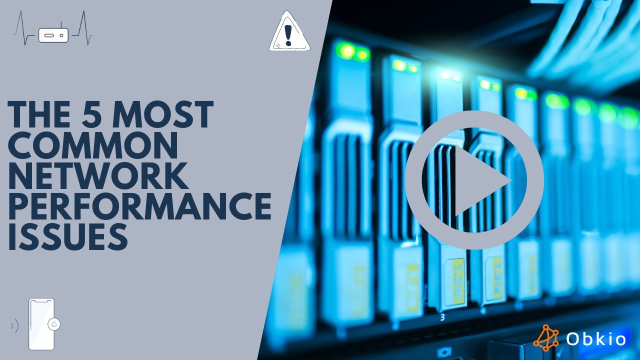 The 5 Most Common Network Performance Issues | Obkio