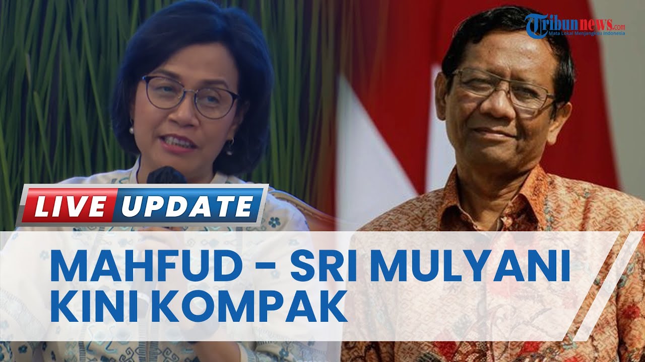 Transaksi Janggal Senilai Rp 349 Triliun di Kemenkeu, Mahfud MD dan Sri Mulyani Kini Kompak ...