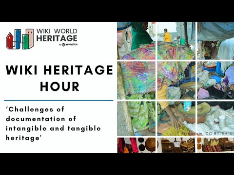 WHH" Challenges of documentation of tangible and intangible heritage