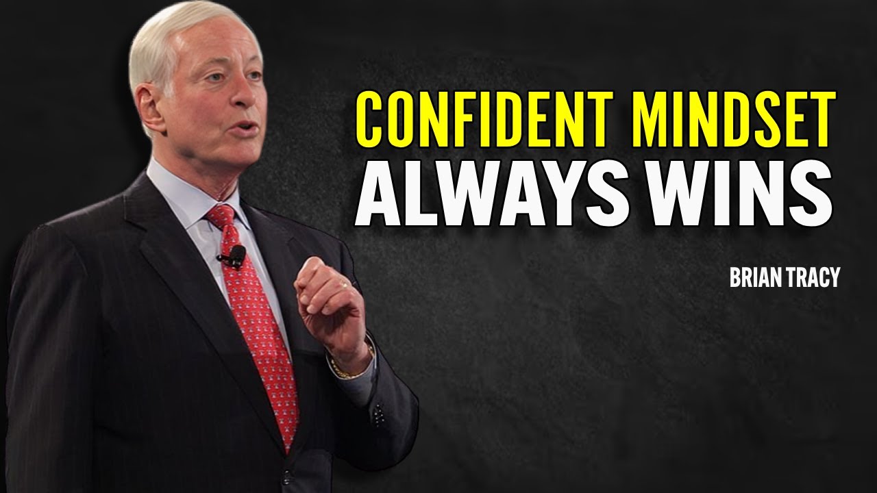 CONFIDENT MINDSET ALWAYS WINS | Brian Tracy Motivational Speech