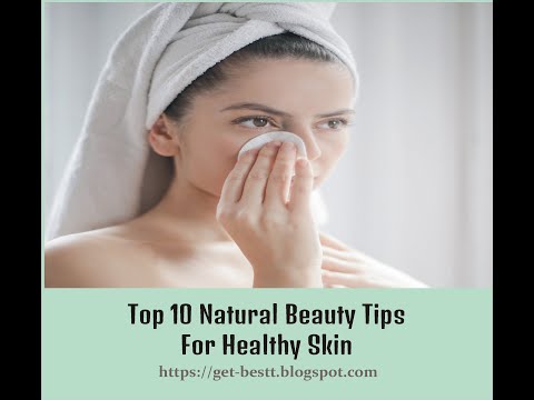 Top 10 Beauty Tips for healthy and glowing skin