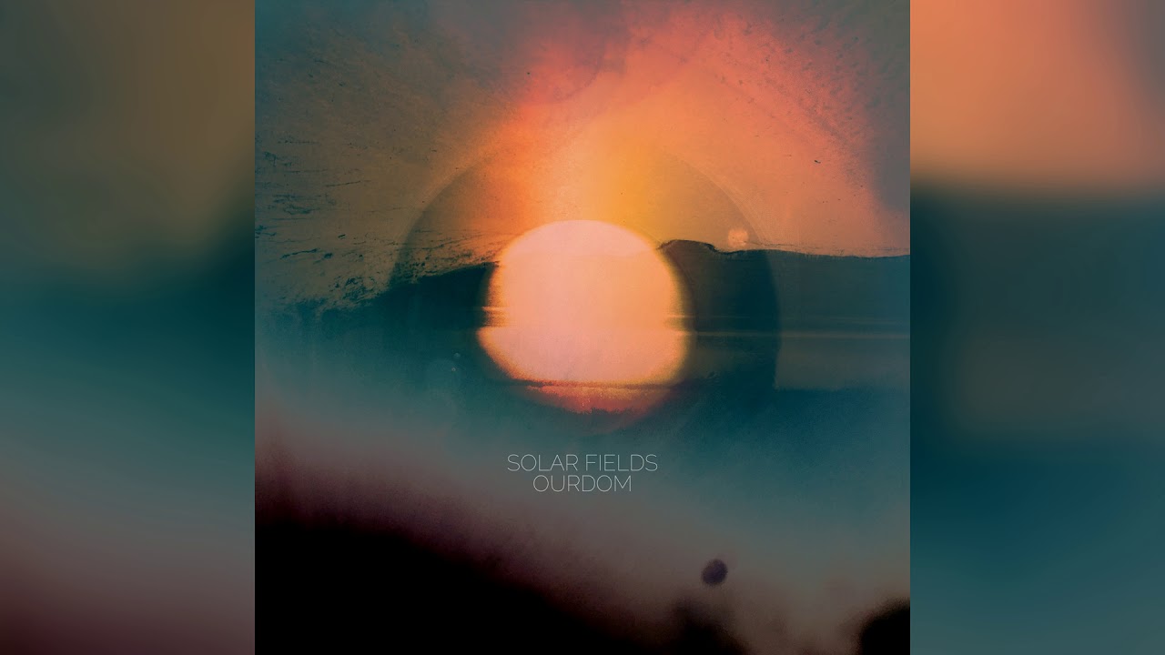Solar Fields - [ Ourdom ] - Album (2018)