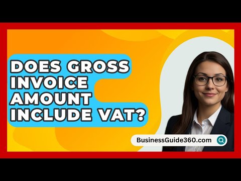 Does Gross Invoice Amount Include VAT? - BusinessGuide360.com