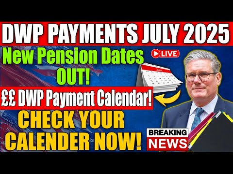 DWP PAYMENT DATES CONFIRMED FOR JULY 2025 – PENSIONS & BENEFITS UPDATE