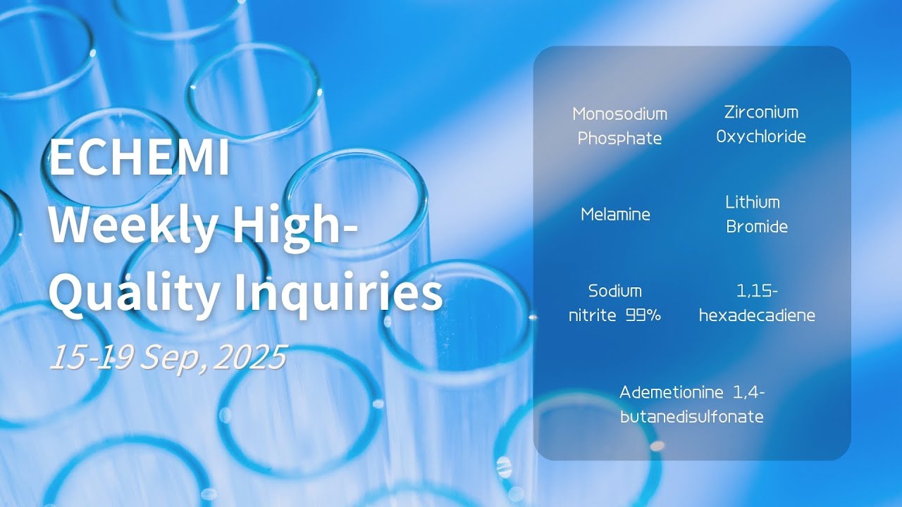 🌍 ECHEMI Global Buyer Alerts | Chemicals, Pharma & Food Raw Materials In Demand!