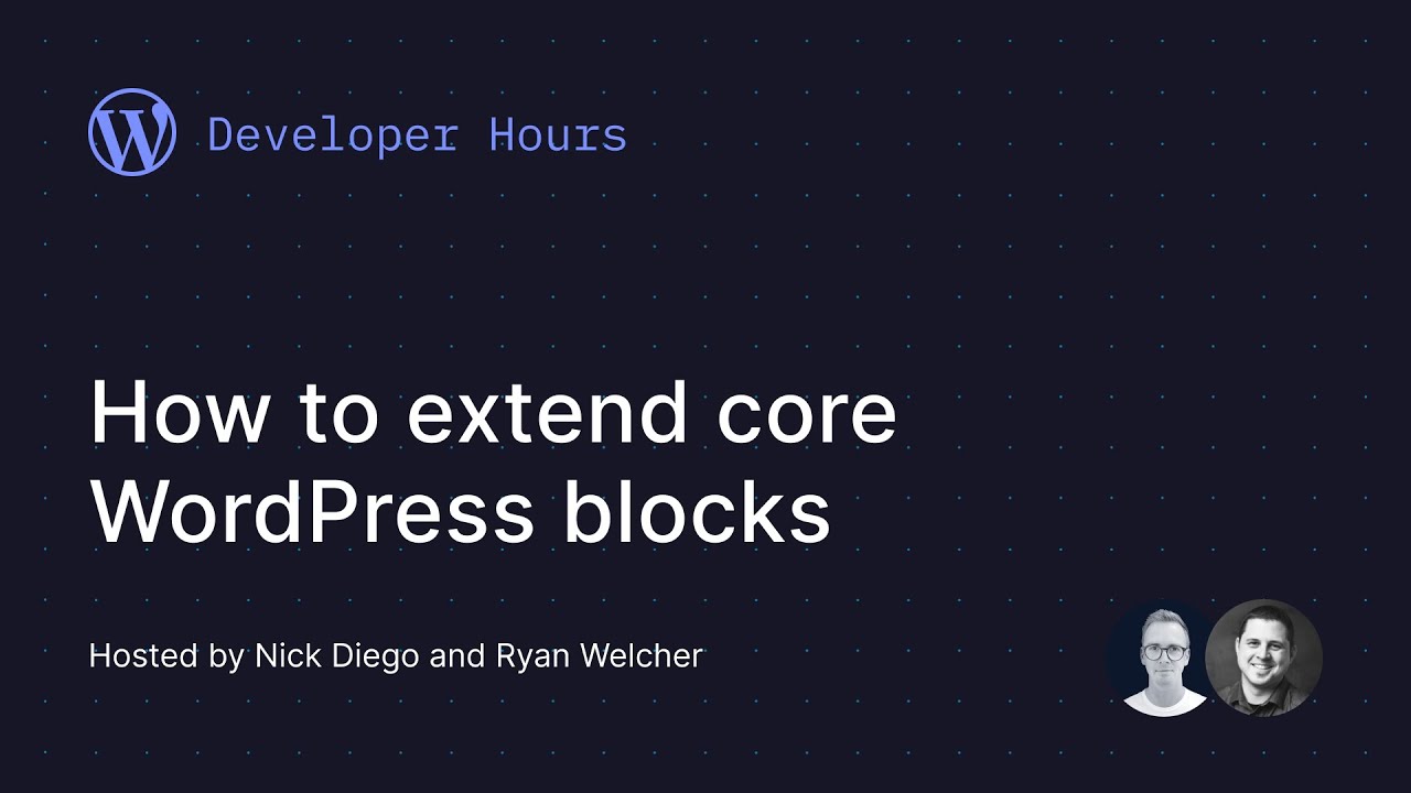 Developer Hours: How to extend Core WordPress blocks