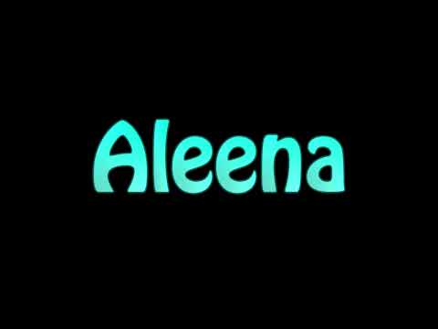 Learn How To Pronounce Aleena