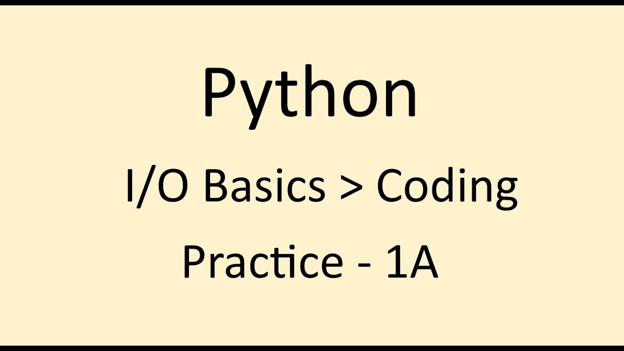 Coding Practice - 1A ||  I/O Basics || Python || NxtWave || CCBP