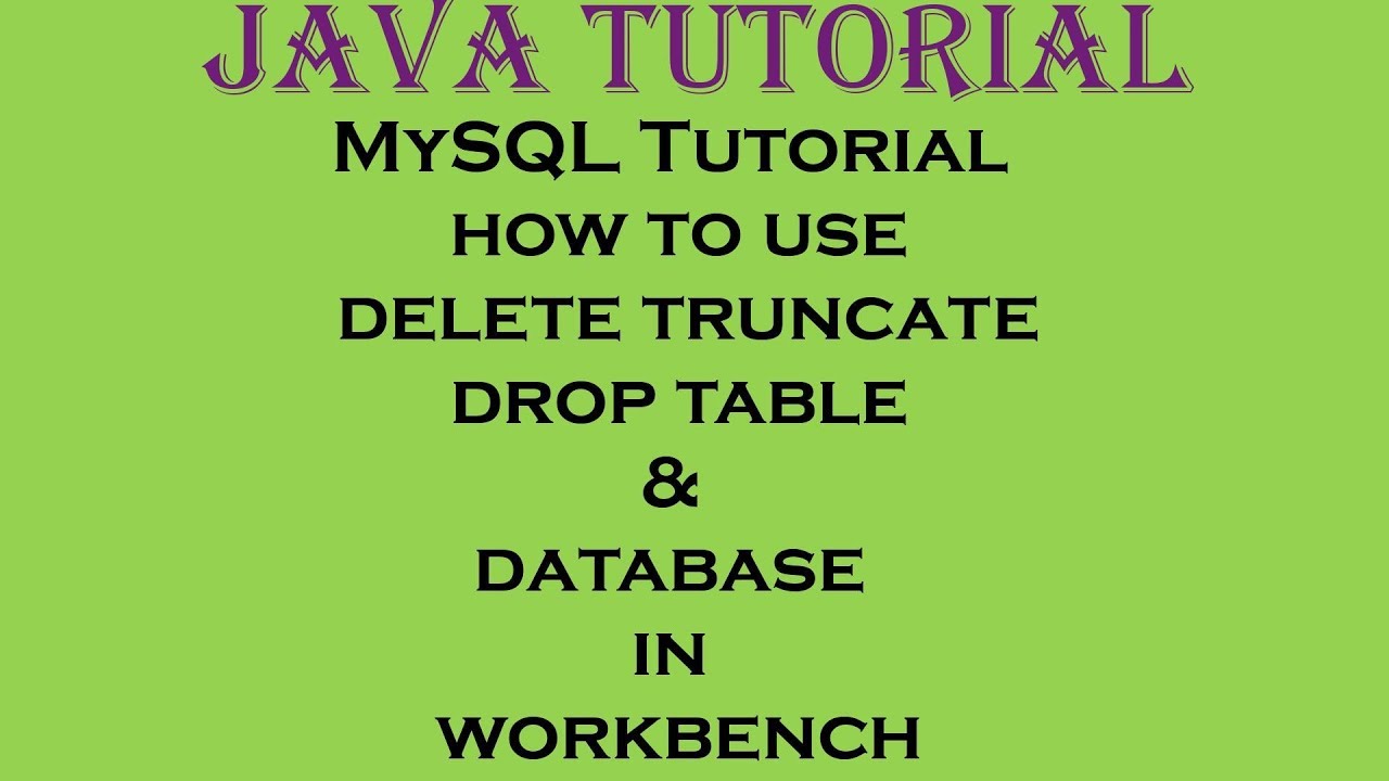 MySQL Tutorial how to use delete truncate drop table and database in workbench