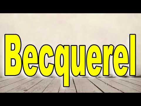 How to pronounce Becquerel