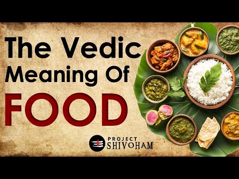 The Vedic Meaning of ANNAM (Food)