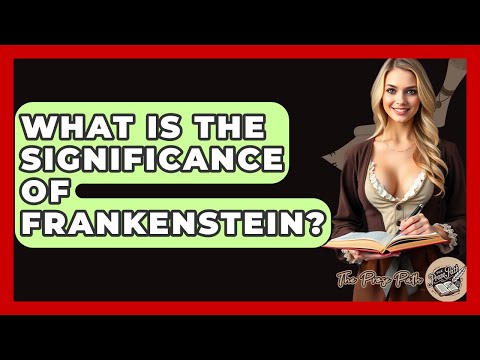 What Is The Significance Of Frankenstein? - The Prose Path