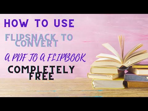 HOW TO USE FLIPSNACK TO CONVERT YOUR PDF TO AN ONLINE FLIP BOOK COMPLETLY FREE