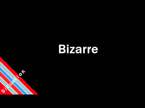 How to Pronounce Bizarre
