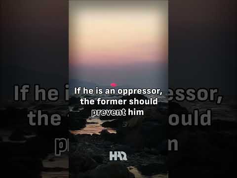 Prophet Muhammad : Help the Oppressed & the Oppressor! | Best Quotes