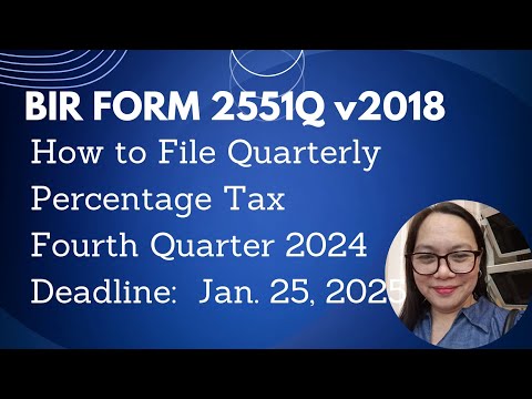 HOW TO FILE BIR FORM 2551Q QUARTERLY PERCENTAGE TAX- FOURTH QUARTER 2024