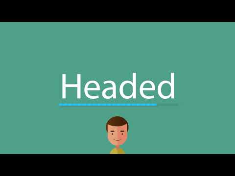 How to pronounce Headed