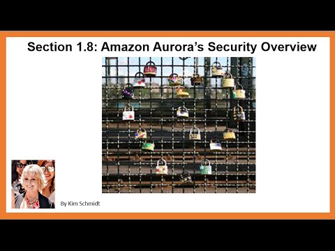 Amazon Aurora Deep Dive Section 1.8: "Amazon Aurora's Security Overview"